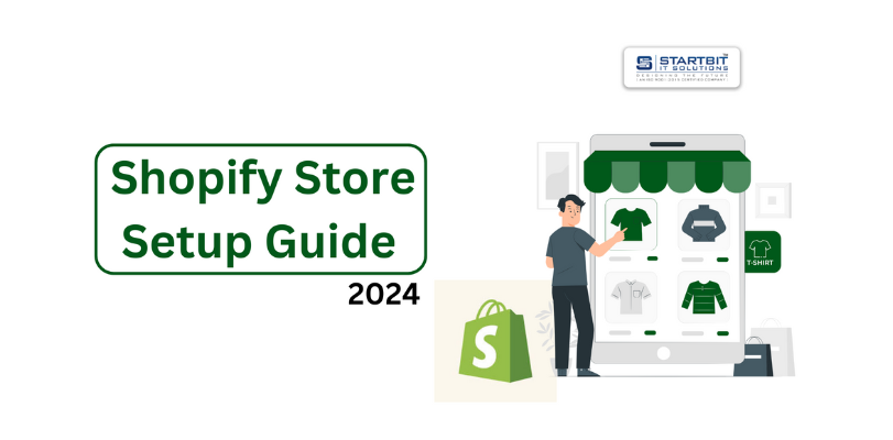 Shopify Store Setup Guide 2024 - Blog -Startbit IT Solutions Pvt. Ltd.